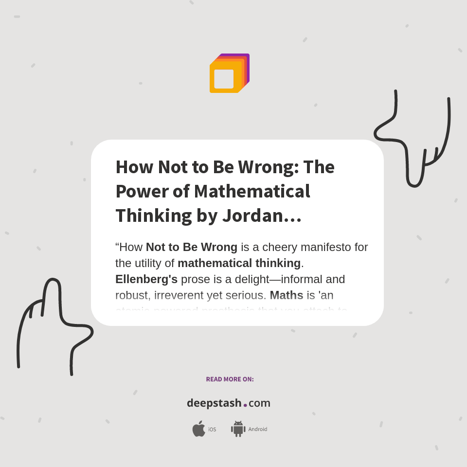 How Not to Be Wrong: The Power of Mathematical Thinking by Jordan Ellenburg - Deepstash