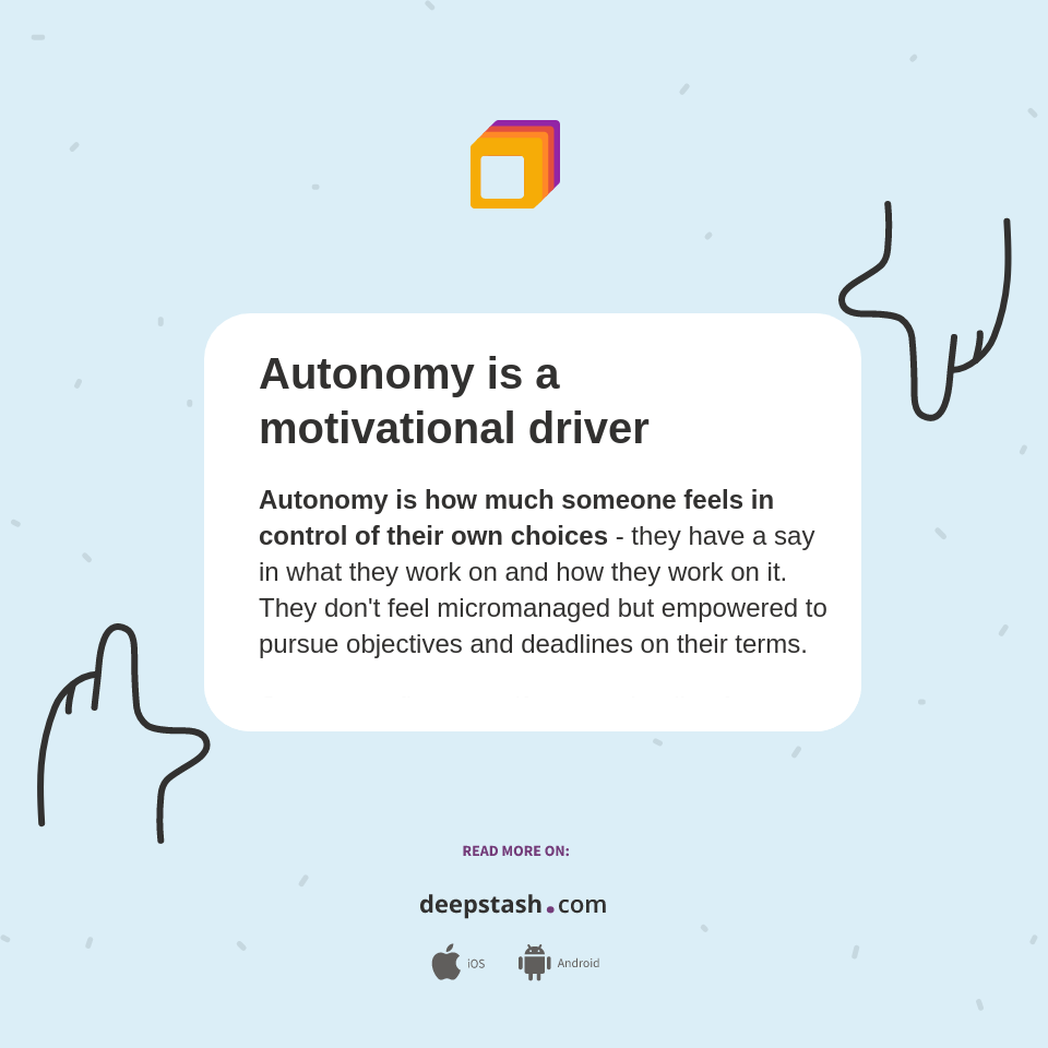 Autonomy is a motivational driver - Deepstash
