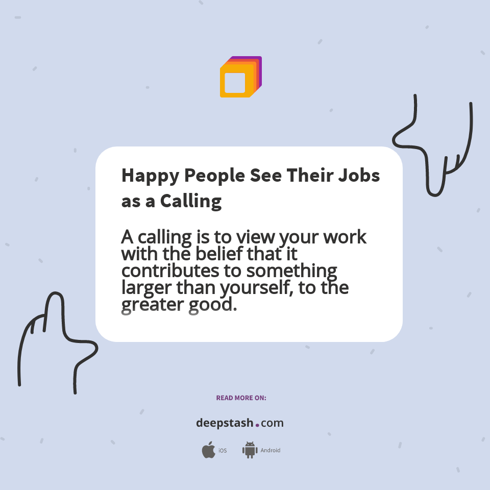 Happy People See Their Jobs as a Calling - Deepstash