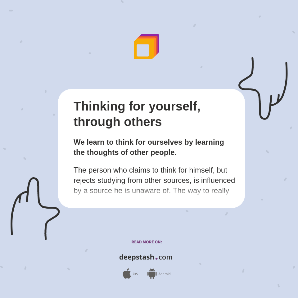 Thinking for yourself, through others - Deepstash