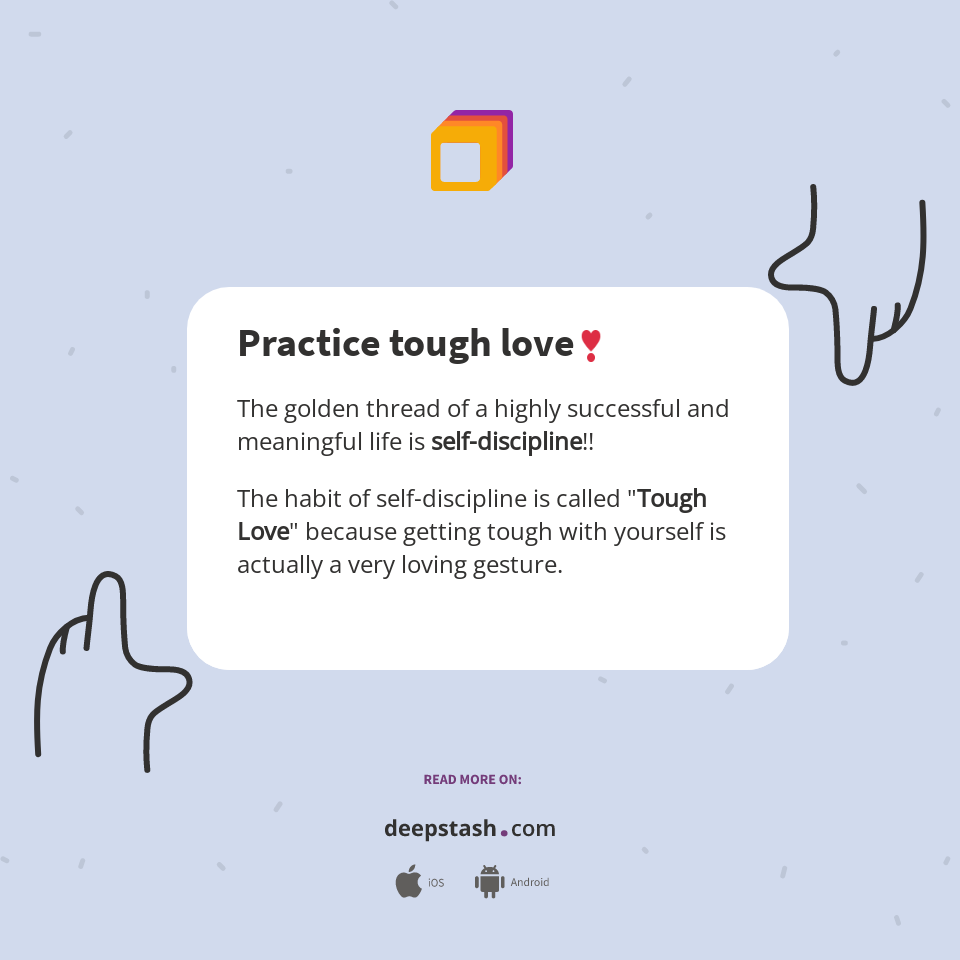 Practice tough love ️ - Deepstash