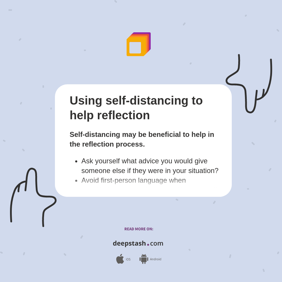 Using self-distancing to help reflection - Deepstash
