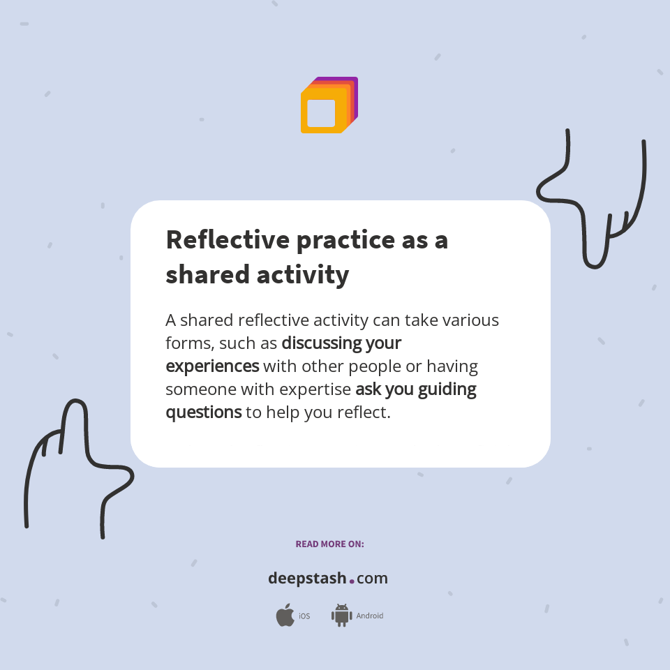 Reflective practice as a shared activity - Deepstash