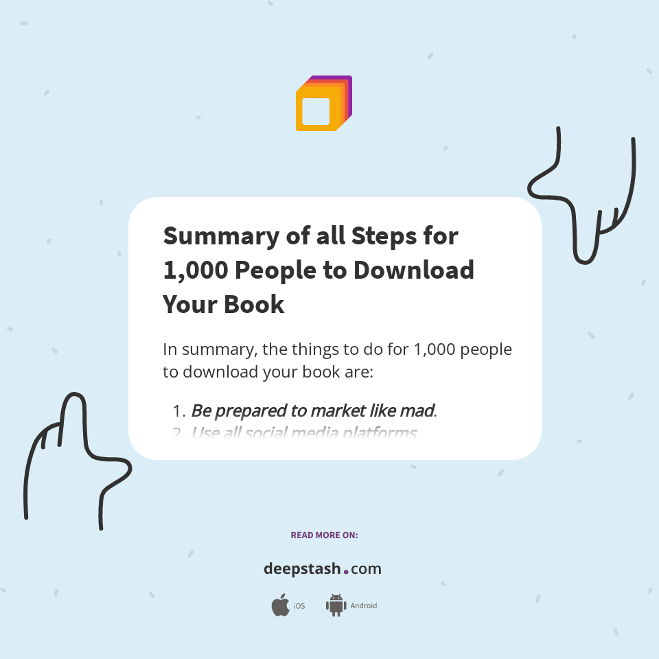 Summary of all Steps for 1,000 People to Download Your Book - Deepstash