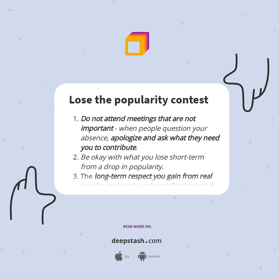 Lose the popularity contest - Deepstash