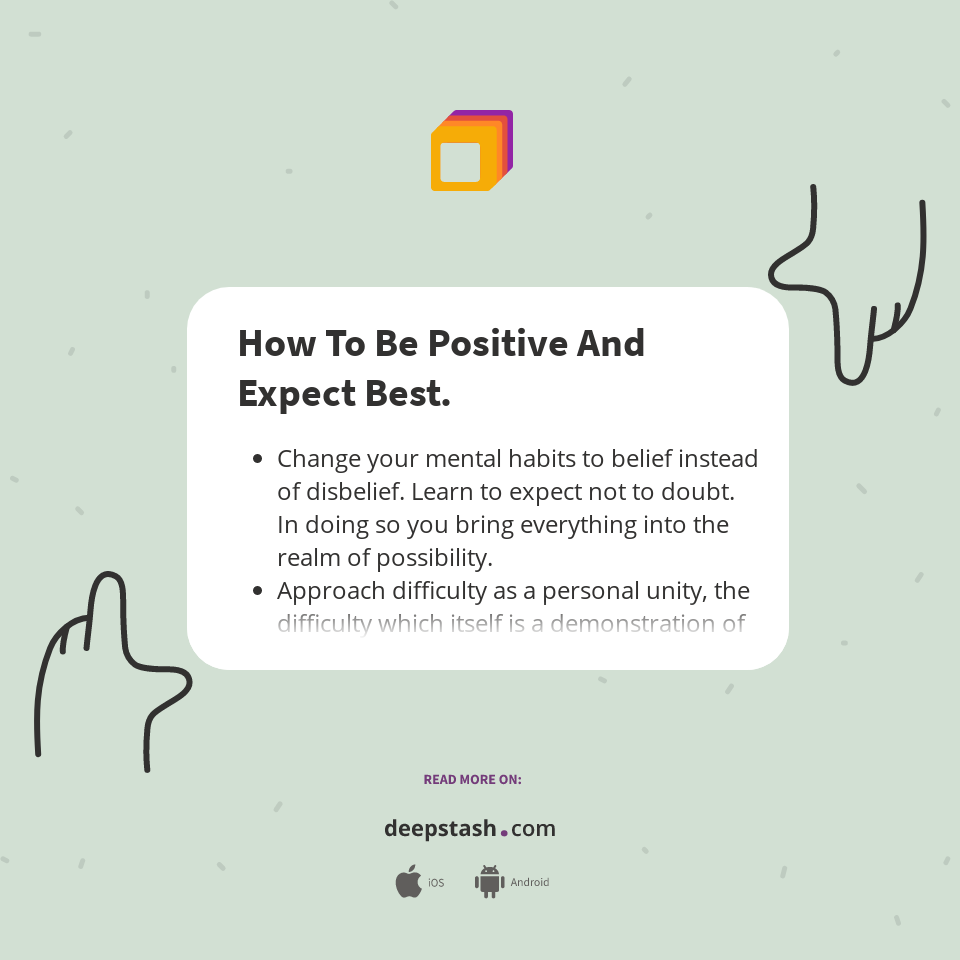 How To Be Positive And Expect Best. - Deepstash