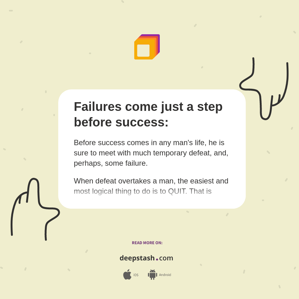 Failures come just a step before success: - Deepstash