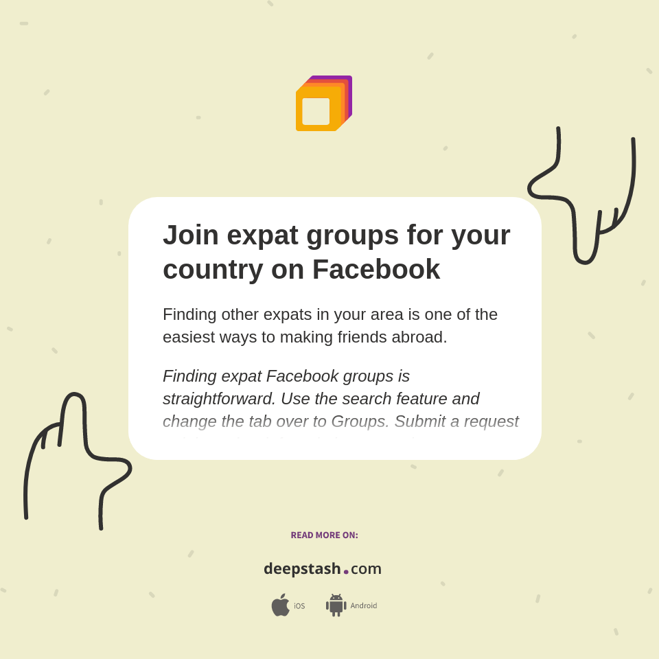 Join expat groups for your country on Facebook - Deepstash