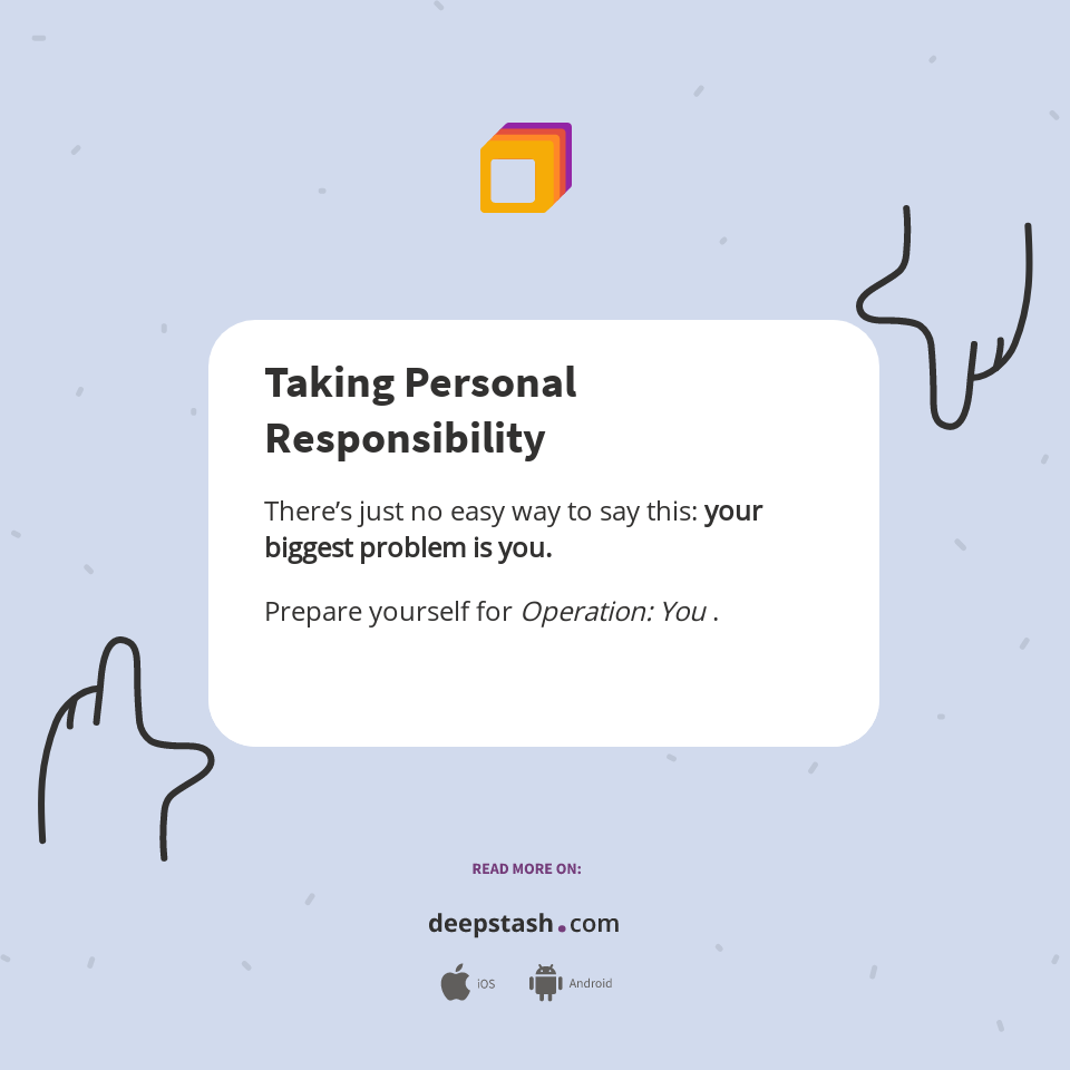 Taking Personal Responsibility - Deepstash