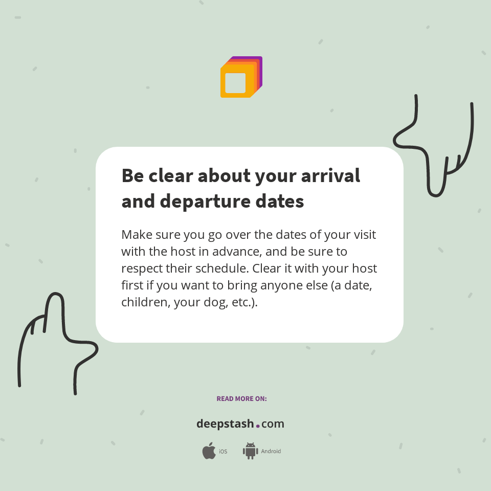 Be clear about your arrival and departure dates - Deepstash
