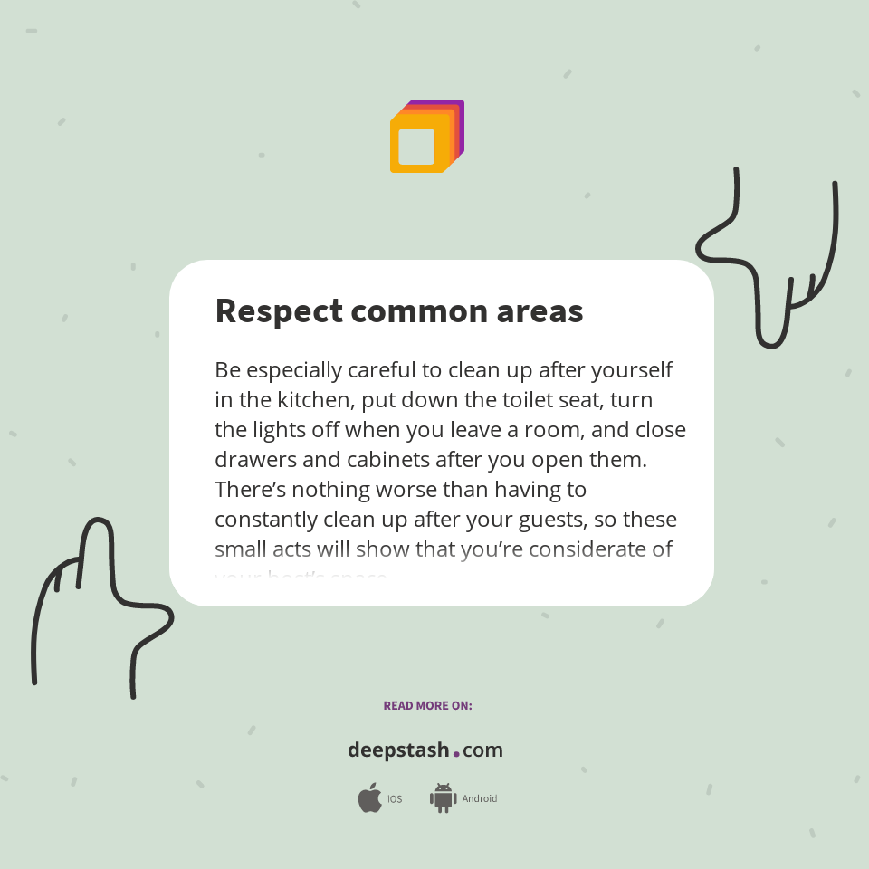 Respect common areas - Deepstash