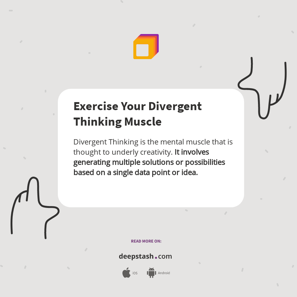 Exercise Your Divergent Thinking Muscle - Deepstash