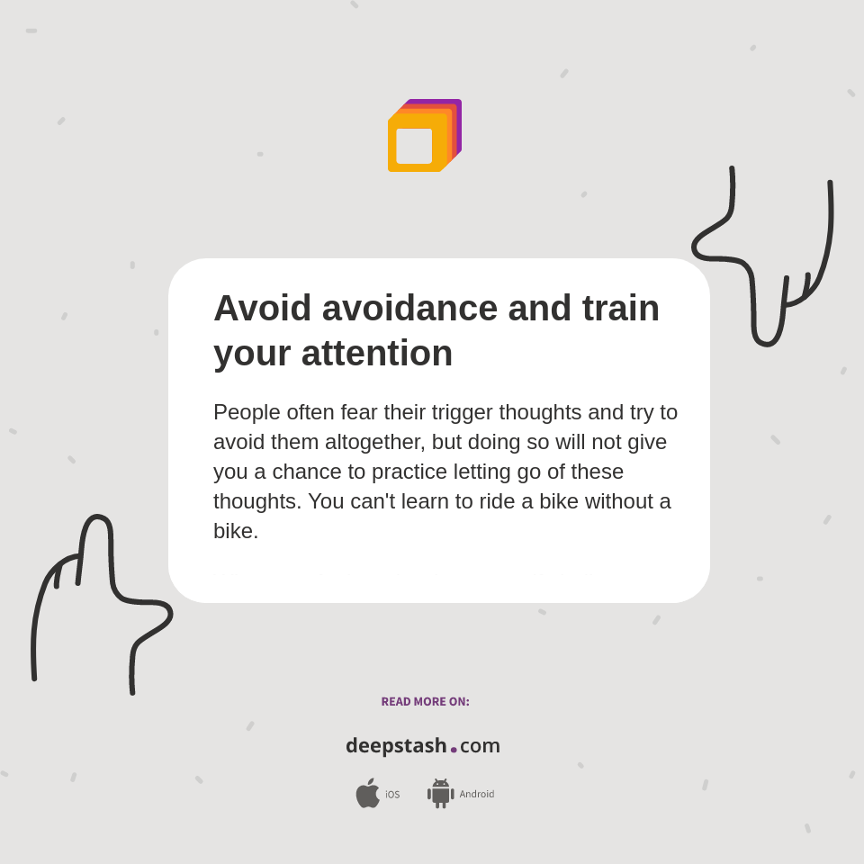 Avoid avoidance and train your attention - Deepstash