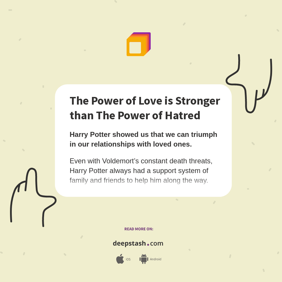 The Power of Love is Stronger than The Power of Hatred - Deepstash