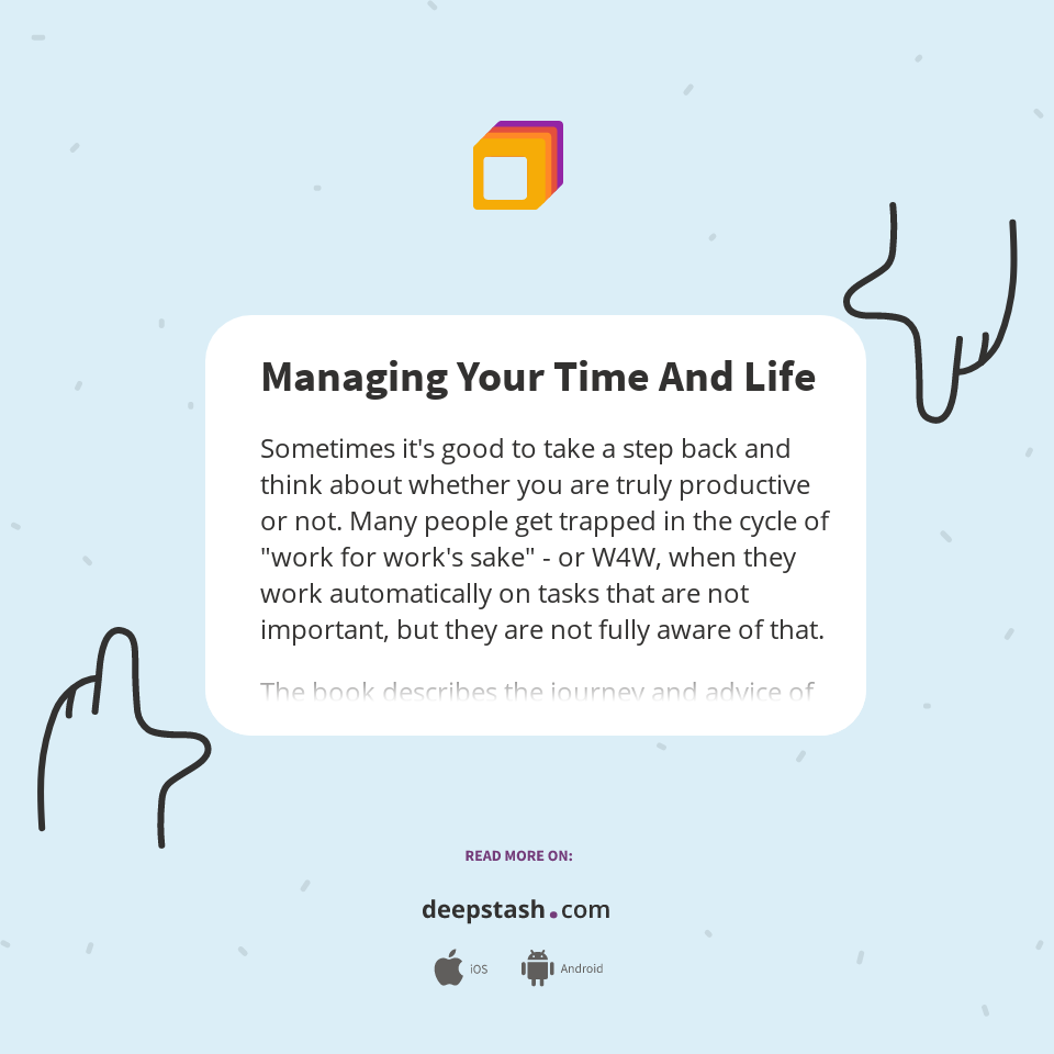Managing Your Time And Life - Deepstash