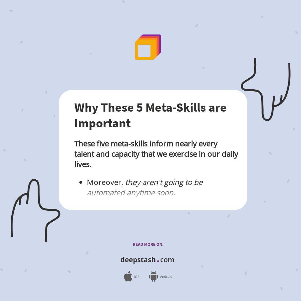 Why These 5 Meta-Skills are Important - Deepstash