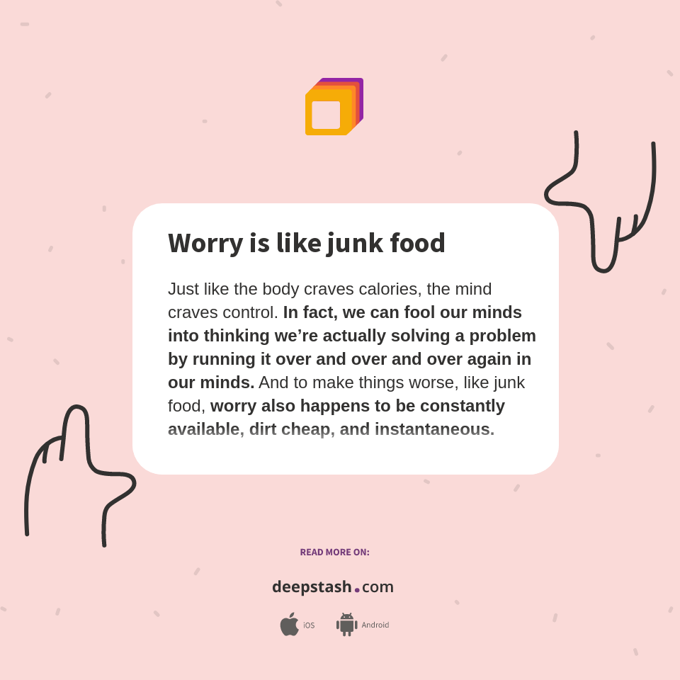 Worry is like junk food - Deepstash