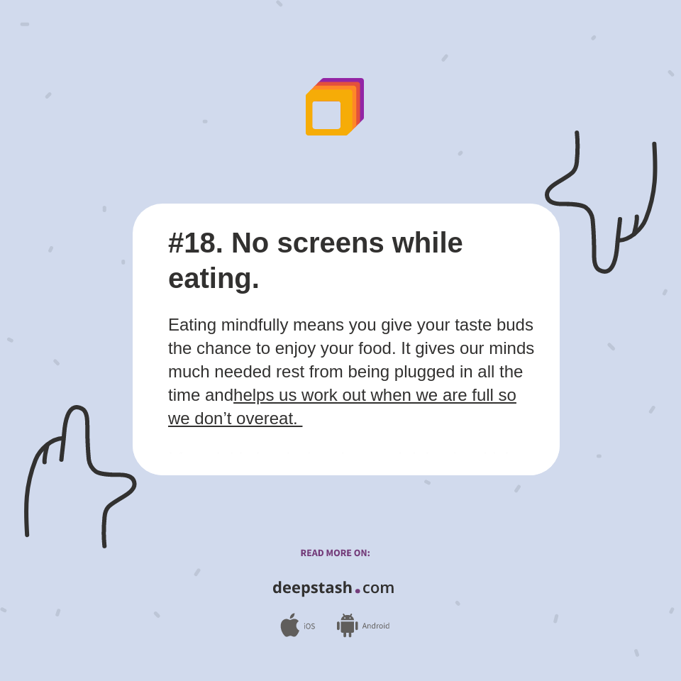 #18. No screens while eating. - Deepstash