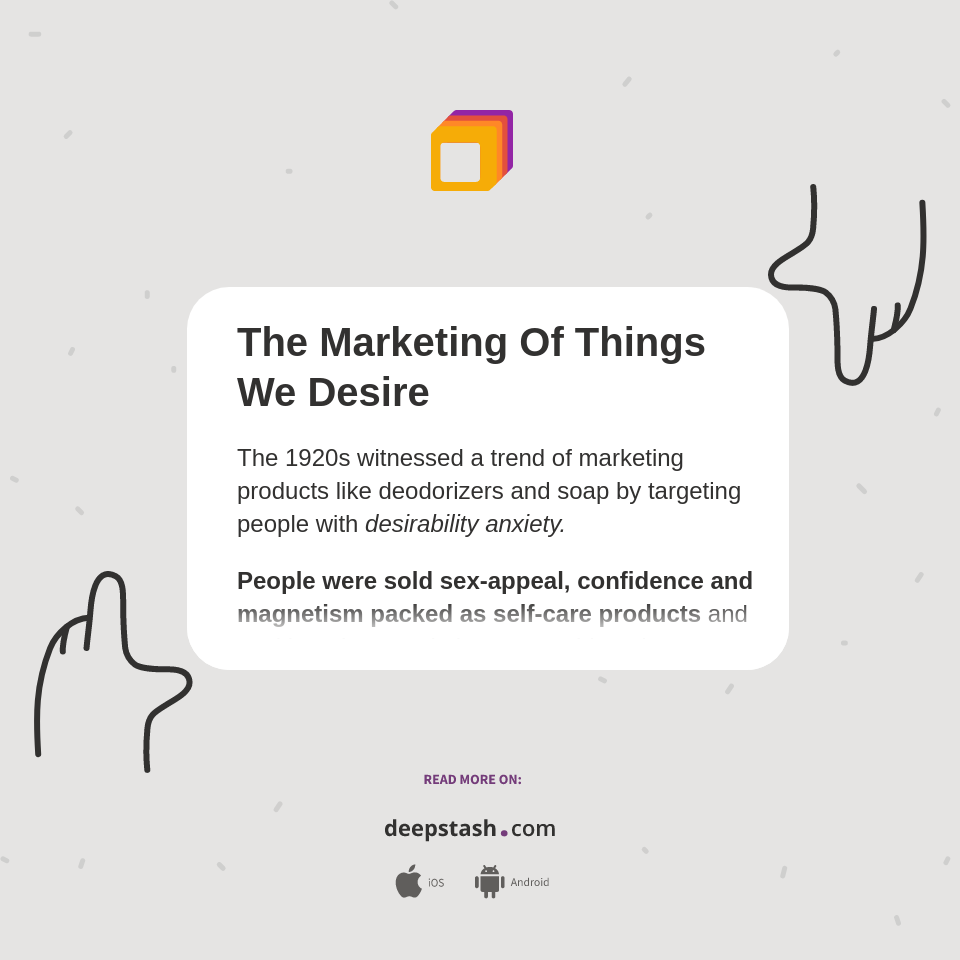 The Marketing Of Things We Desire - Deepstash