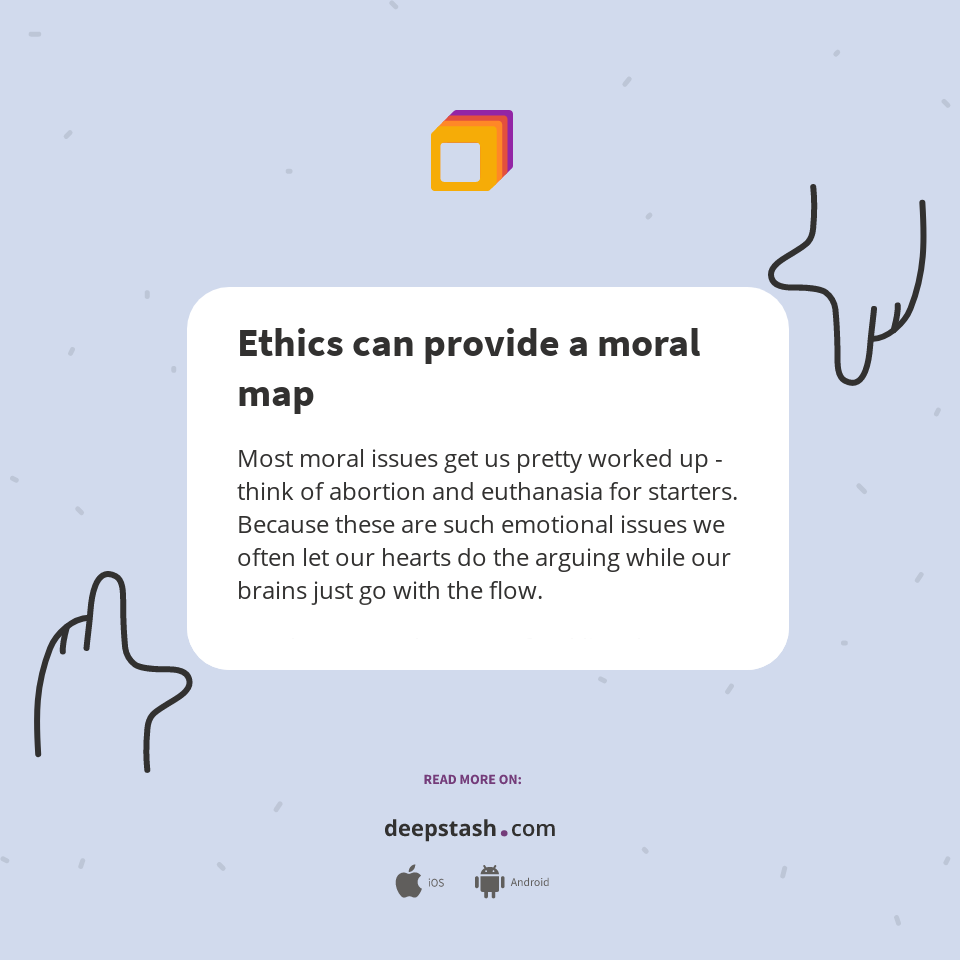 Ethics can provide a moral map - Deepstash