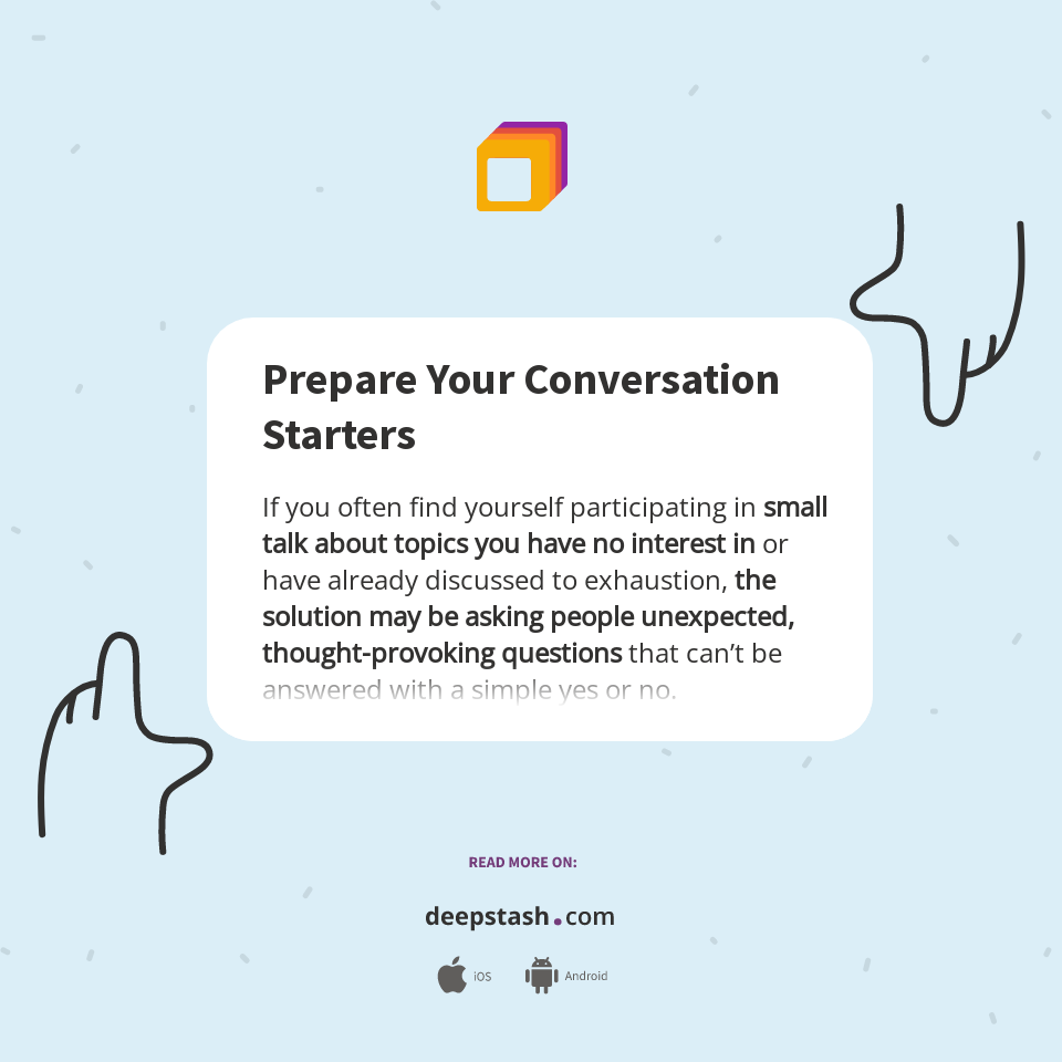 Prepare Your Conversation Starters - Deepstash