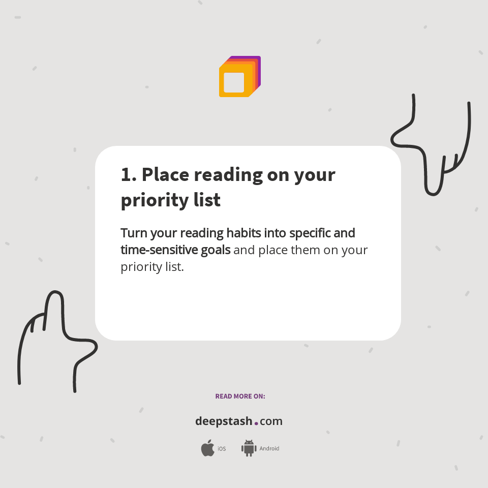 1. Place reading on your priority list - Deepstash