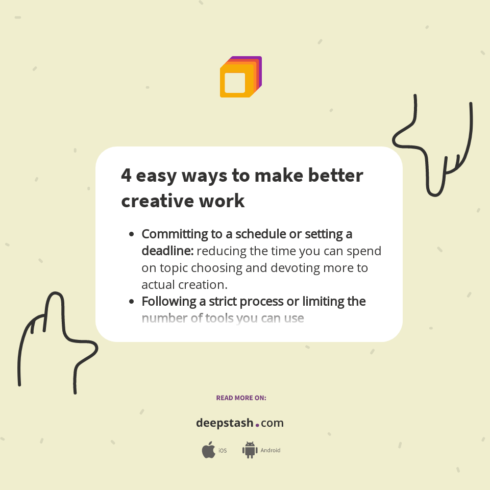 4 easy ways to make better creative work - Deepstash