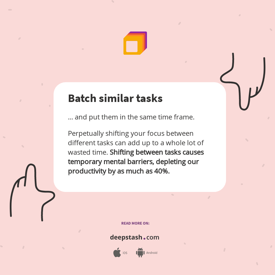 Batch similar tasks - Deepstash