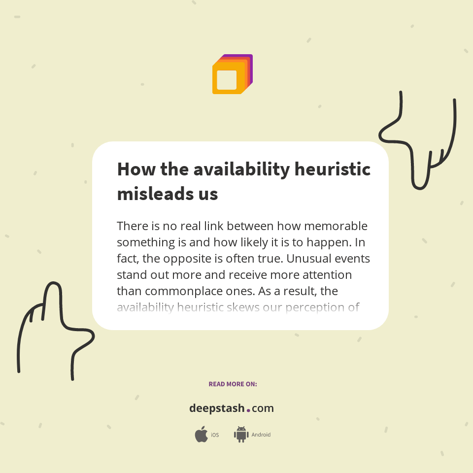 How the availability heuristic misleads us - Deepstash