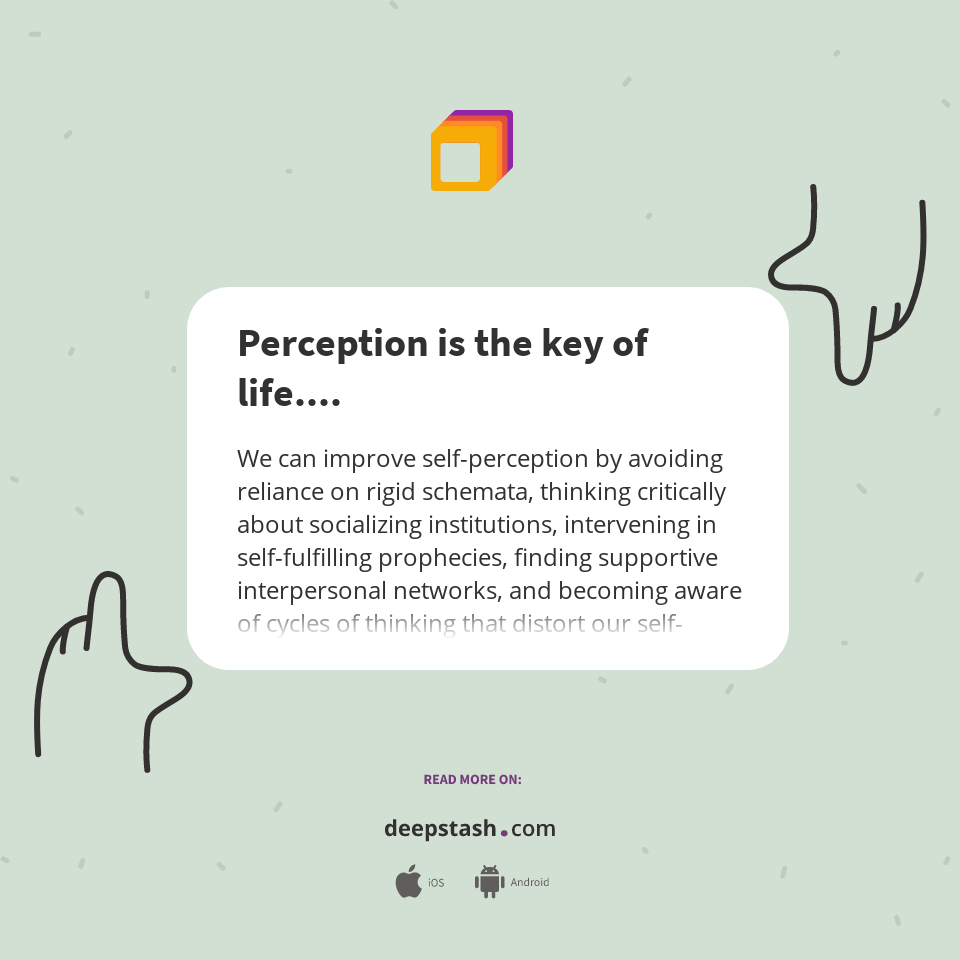 Perception is the key of life.... - Deepstash