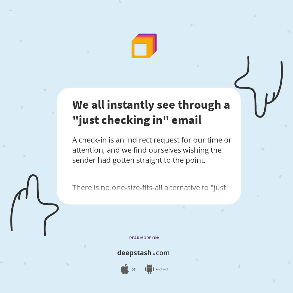 We all instantly see through a "just checking in" email - Deepstash