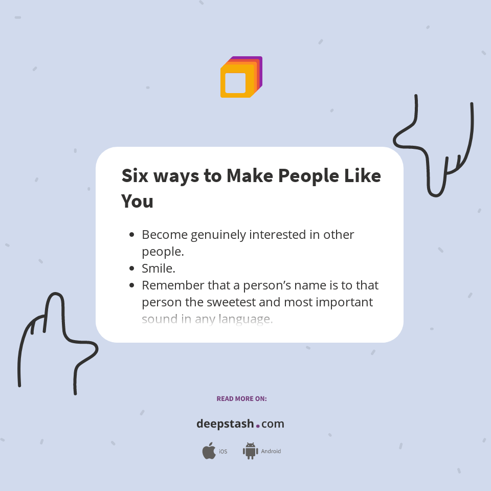 Six ways to Make People Like You - Deepstash