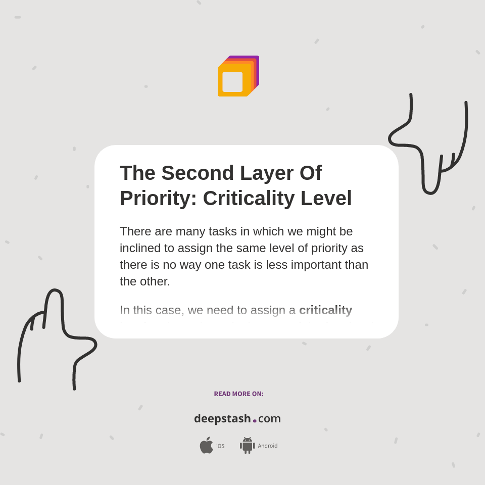 The Second Layer Of Priority: Criticality Level - Deepstash