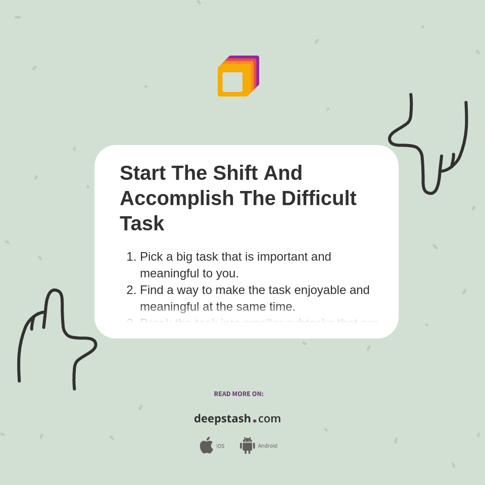 Start The Shift And Accomplish The Difficult Task - Deepstash