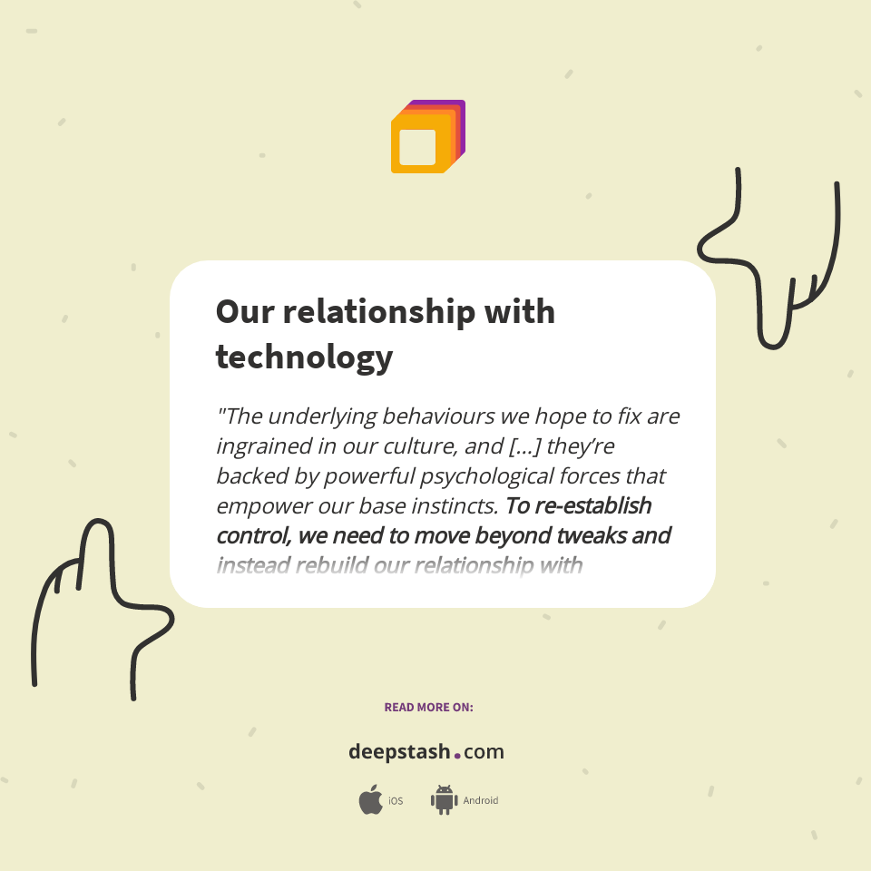 Our relationship with technology - Deepstash