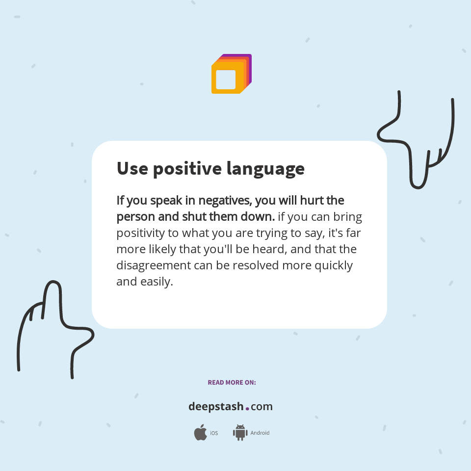 Use positive language - Deepstash