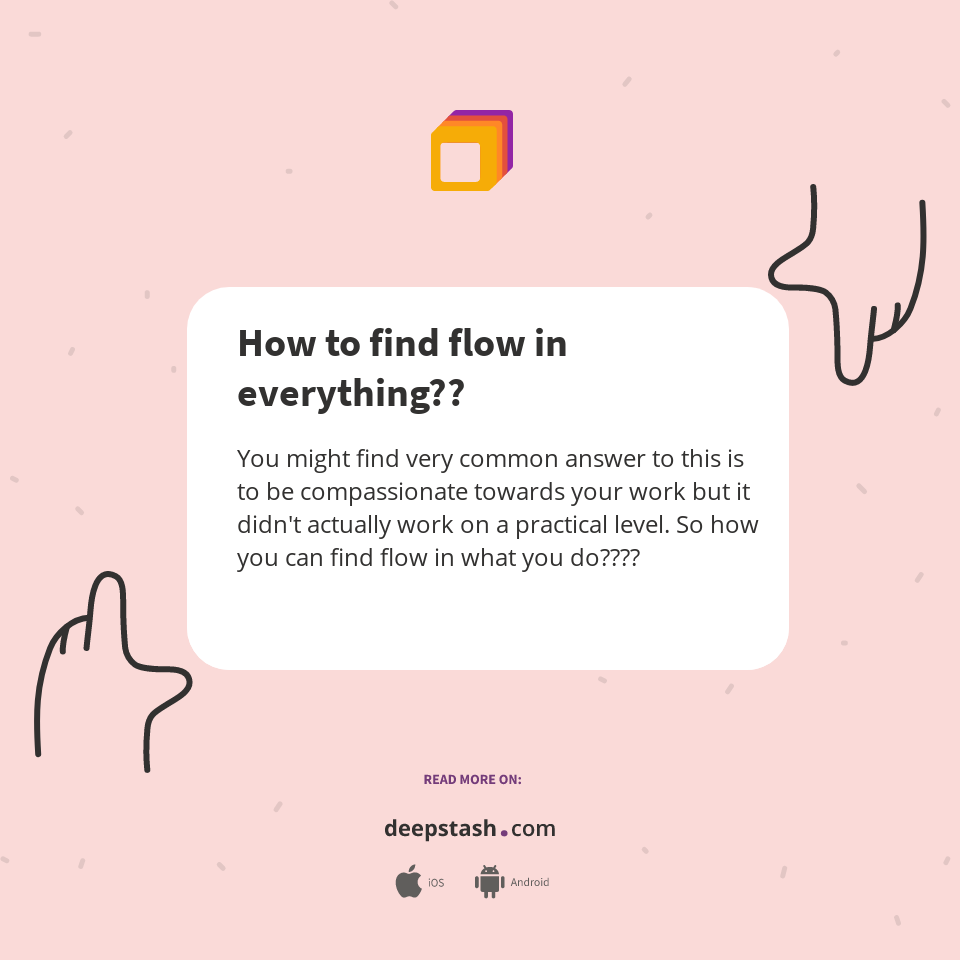 How to find flow in everything?? - Deepstash
