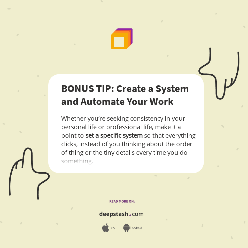 BONUS TIP: Create a System and Automate Your Work - Deepstash