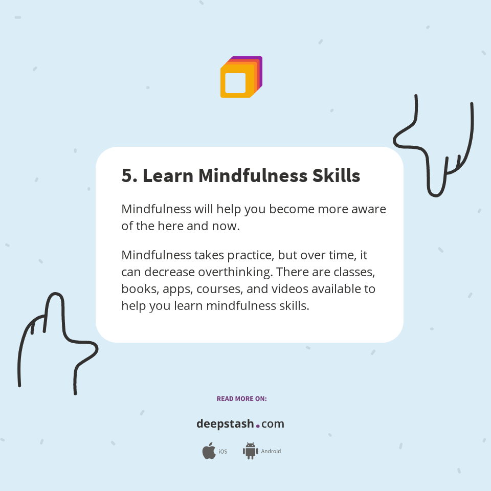 5. Learn Mindfulness Skills - Deepstash