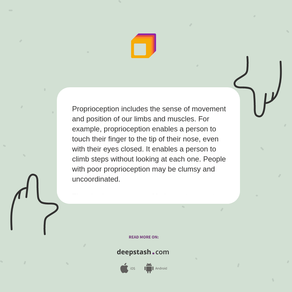 Proprioception includes the sense of movement and position of... - Deepstash