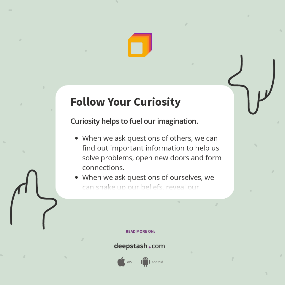 Follow Your Curiosity - Deepstash