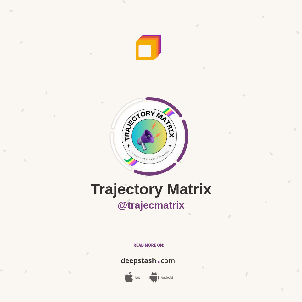 Trajectory Matrix (@trajecmatrix) - Deepstash