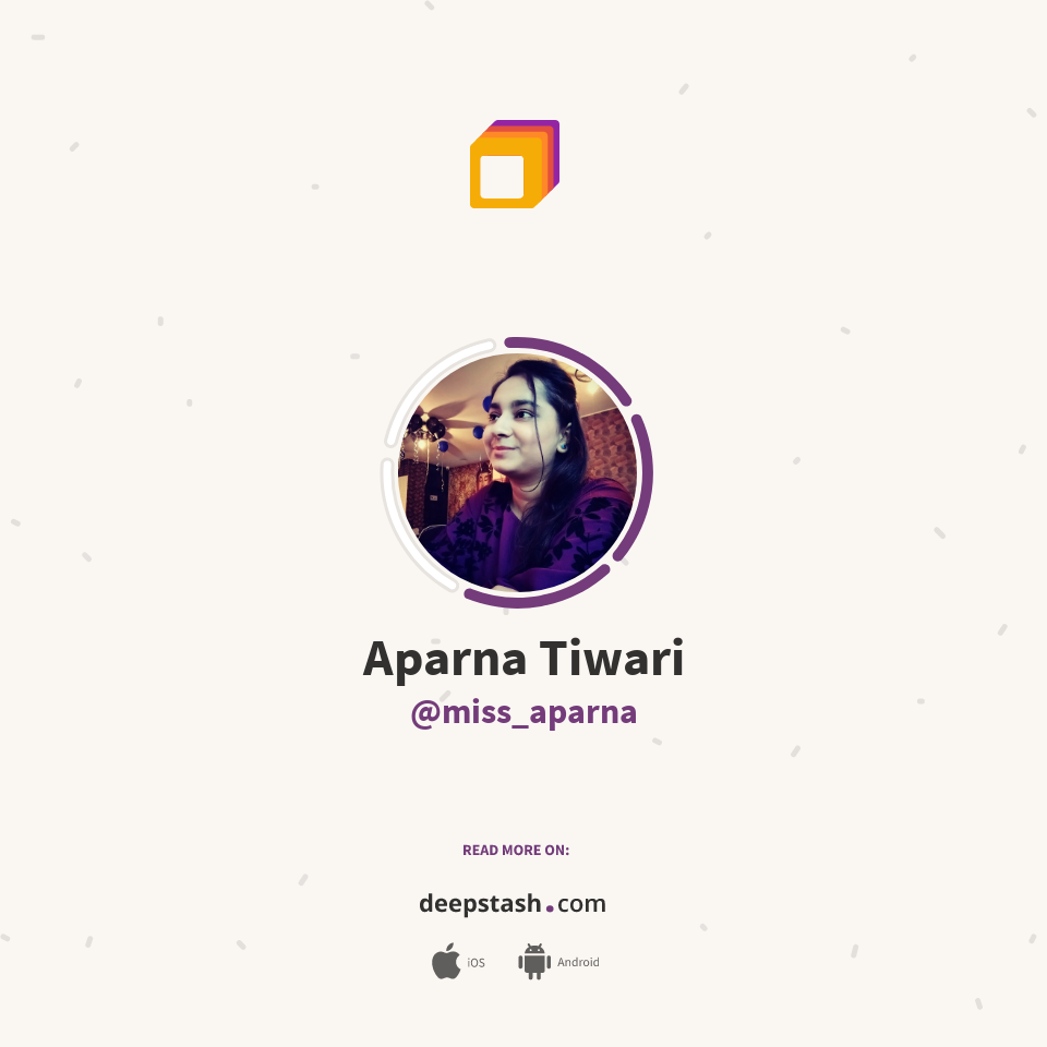 Aparna Tiwari (@miss_aparna) - Deepstash