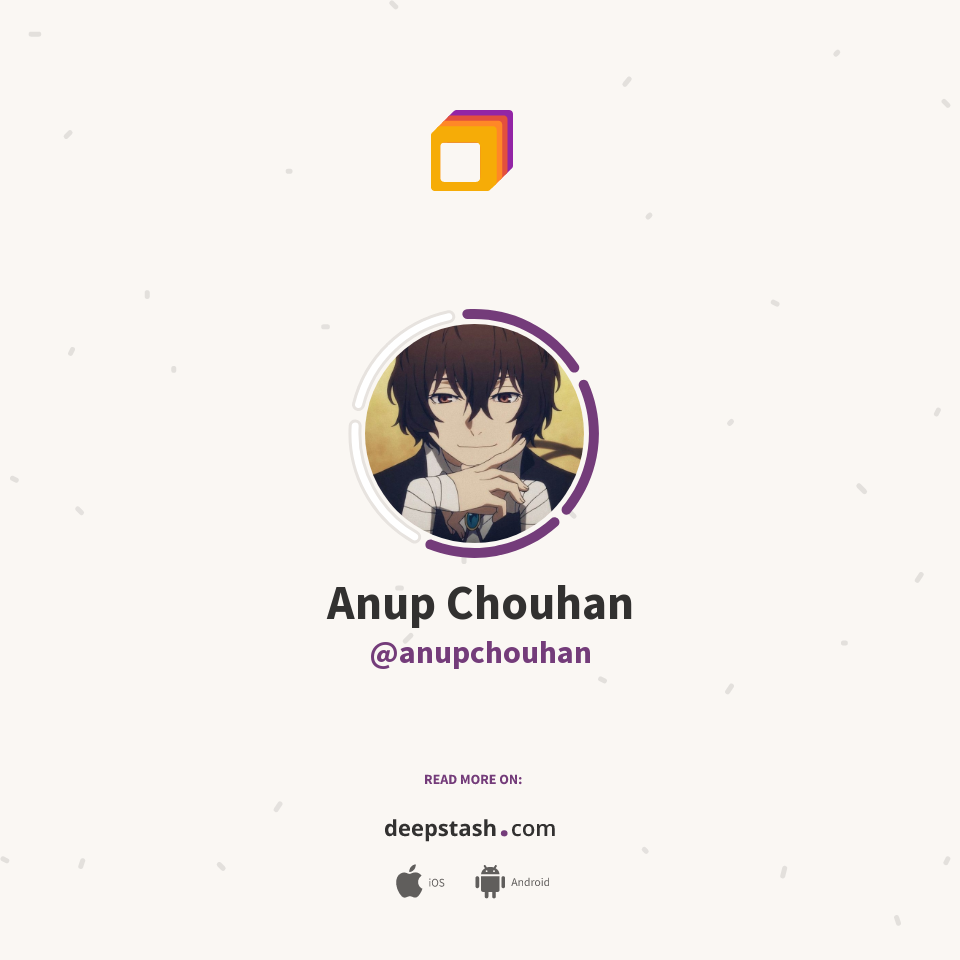 Anup Chouhan (@anupchouhan) - Deepstash