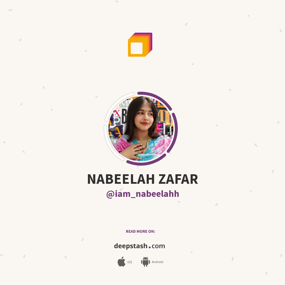 NABEELAH ZAFAR (@iam_nabeelahh) - Deepstash