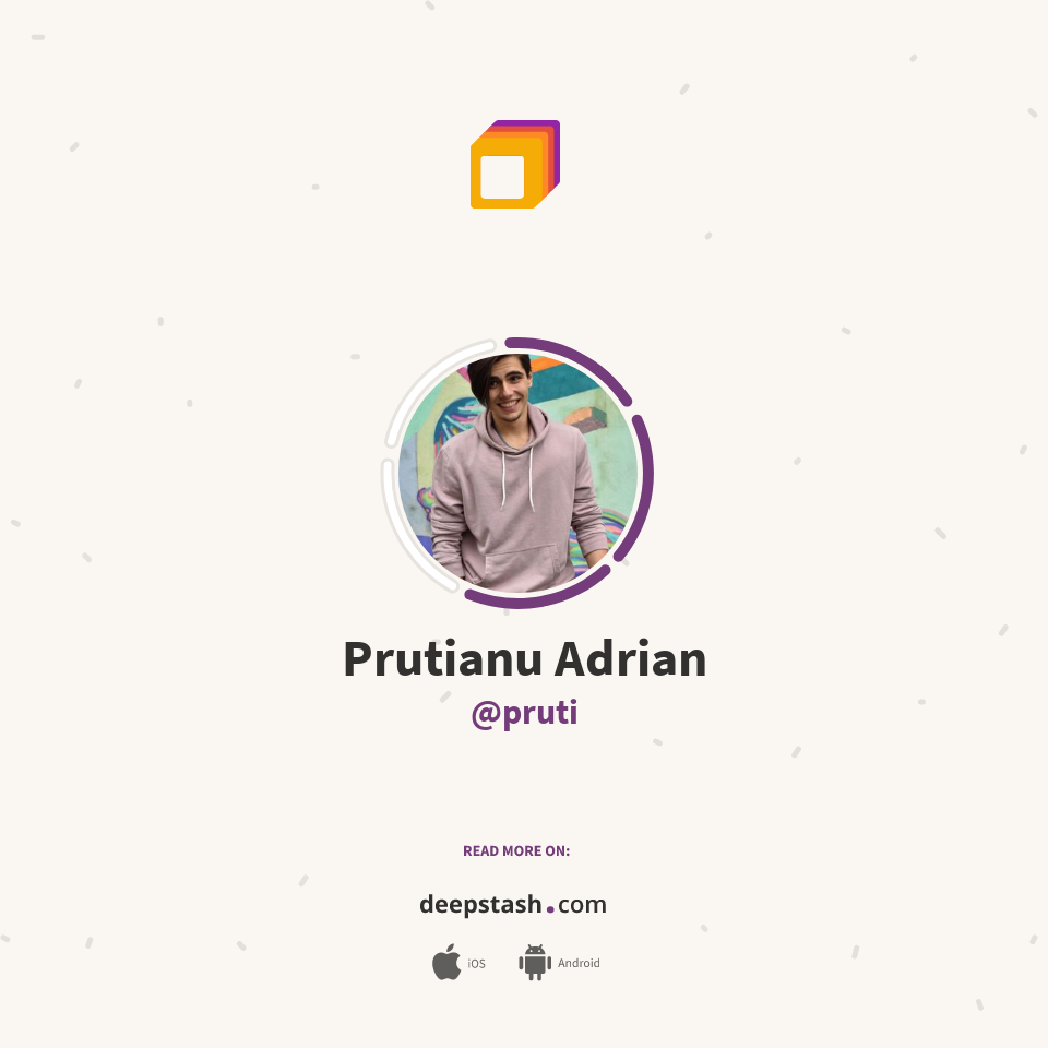 Prutianu Adrian (@pruti) - Deepstash